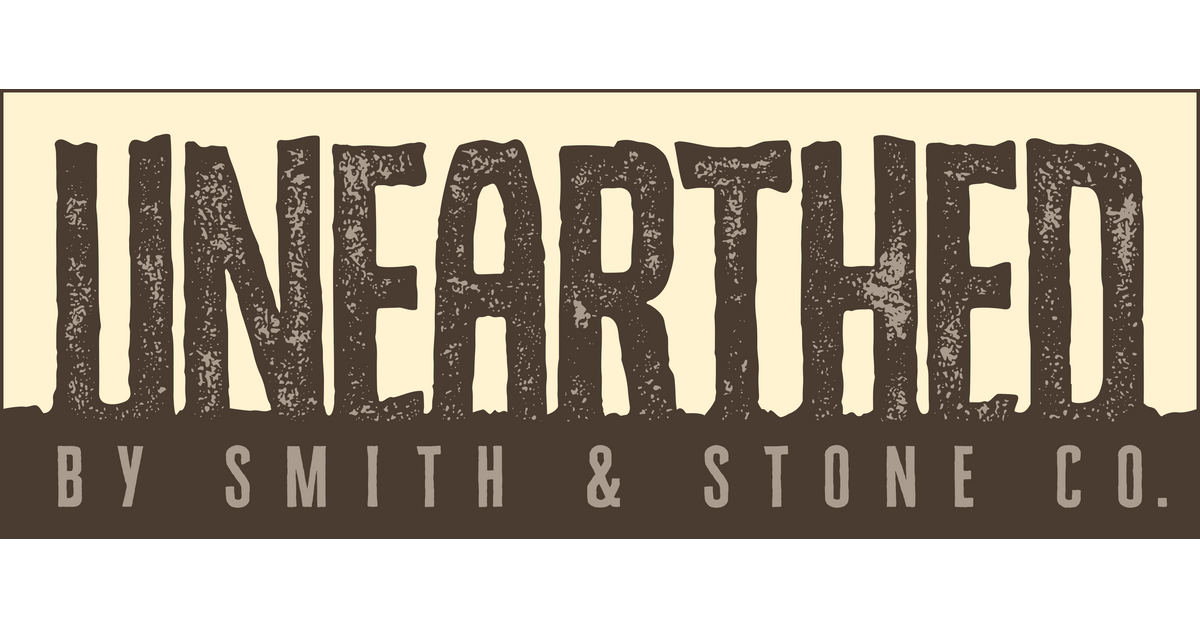 UNEARTHED by Smith & Stone Co.
